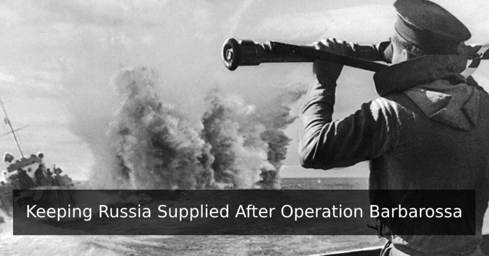 Keeping Russia Supplied After Operation Barbarossa - WW2 Helmets™
