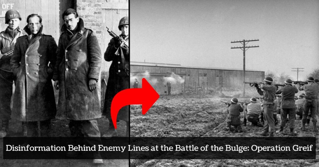 Disinformation Behind Enemy Lines at the Battle of the Bulge: Operation ...